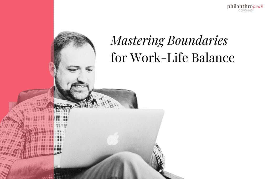 Mastering Boundaries For Work-Life Balance